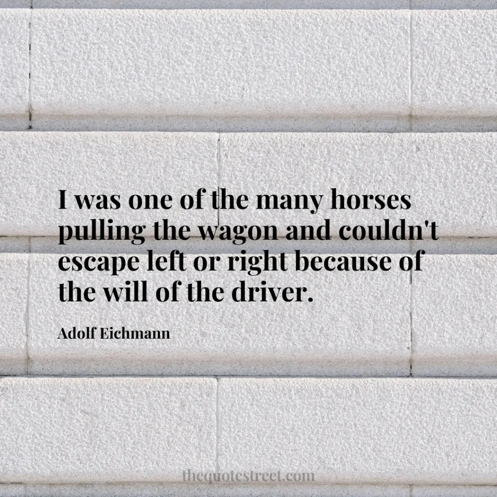 I was one of the many horses pulling the wagon and couldn't escape left ...